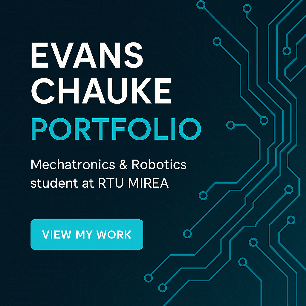 Evans Chauke Portfolio | Mechatronics & Robotics | RTU MIREA